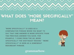 How To Use "More Specifically" In A Sentence (12 Examples)