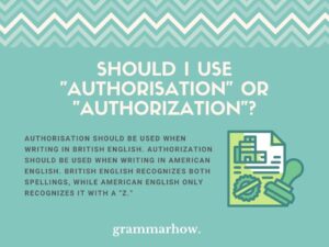 Authorisation vs Authorization - Here’s The Correct Spelling (All ...