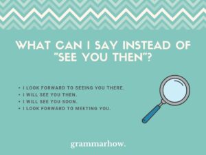 4 Better Ways To Say “See You Then/There” In A Business Context