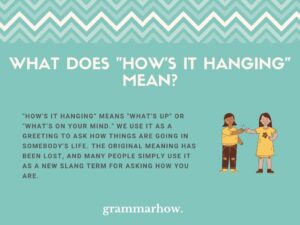 How’s It Hanging - Meaning & Origin (+4 Good Responses)