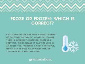 Froze or Frozen? Past Tense Of "Freeze" (Helpful Examples)