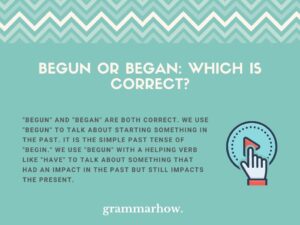 Begun vs. Began: Which Is Correct? (Helpful Examples)