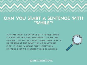 Can You Start A Sentence With "While"? Learn It Here! (With Examples)