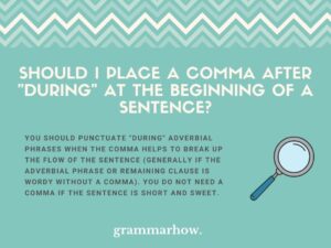Starting A Sentence With "During" - Comma Rules Explained (+Examples)