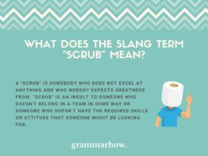 What Does "Scrub" Mean In Slang? Learn It Here! (With Examples)