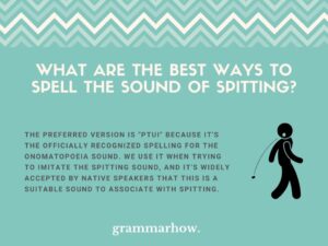 4 Ways To Spell The Sound Of Spitting (Spit Onomatopoeia)