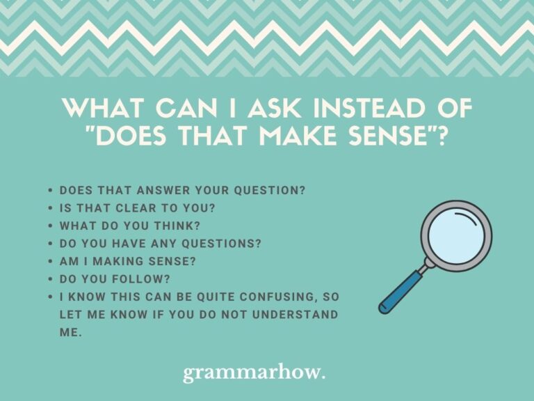 7 Better Ways To Ask "Does That Make Sense?"