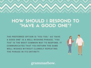 10 Best Reponses To "Have A Good One"