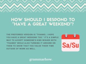 11 Best Reponses To "Have A Great Weekend"