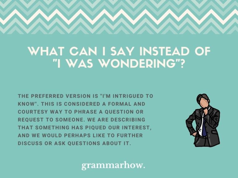 10 Better Ways To Say "I Was Wondering"