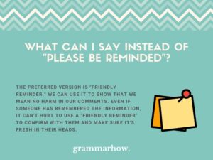 11 Polite Ways Of Saying "Please Be Reminded"