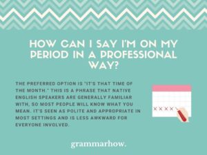 10 Professional Ways To Say You're On Your Period