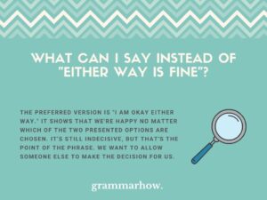 11 Better Ways To Say "Either Way Is Fine"