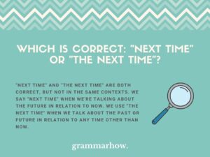 Which is Correct: "Next Time" or "The Next Time"?