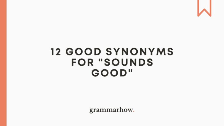 12 Good Synonyms for "Sounds Good"
