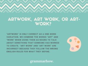 Artwork, Art work, or Art-work? (Helpful Examples)