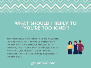 11 Best Replies To "You're Too Kind" (Meaning Explained)