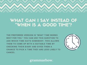 11 Better Ways To Say "When Is A Good Time"