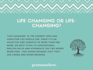 Life changing or Life-changing? (Helpful Examples)