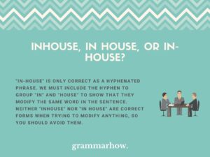 Inhouse, In house, or In-house? (Helpful Examples)