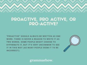 Proactive, Pro active, or Pro-active? (Helpful Examples)