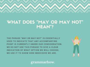 "May Or May Not" - Meaning Explained (With Examples)