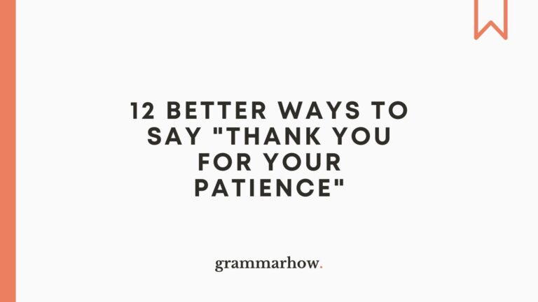 12 Better Ways to Say "Thank You for Your Patience" (Email)