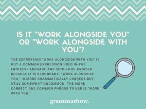 “Work Alongside You” vs. “Work Alongside With You”