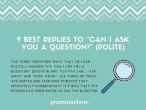 9 Best Replies To "Can I Ask You A Question?" (Polite)