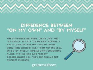 On My Own vs. By Myself - Difference Explained (+Examples)