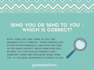 Send You or Send to You - Which Is Correct? (With Examples)