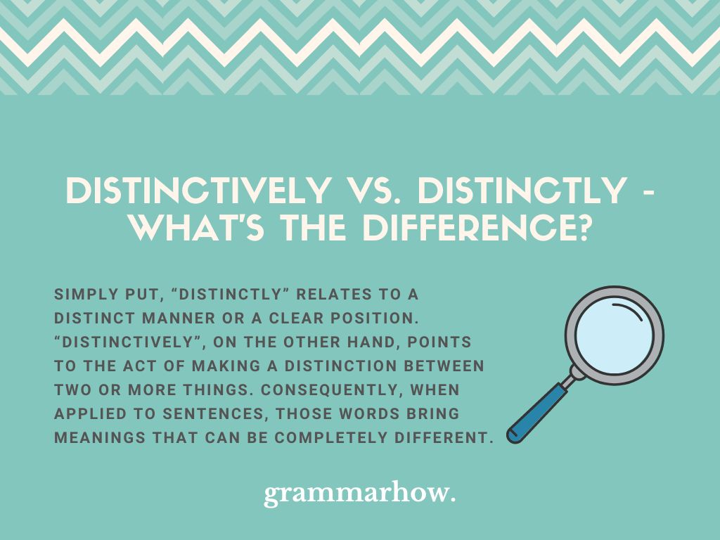 Distinctively vs. Distinctly - What's the Difference? - TrendRadars