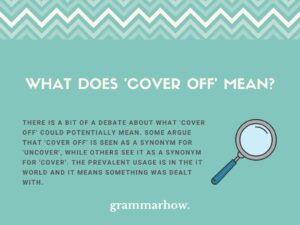 "Cover Off" - Meaning Explained (Helpful Examples)
