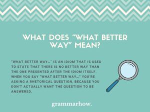 "What Better Way…" - Meaning Explained (Helpful Examples)