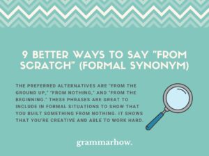9 Better Ways to Say "From Scratch" (Formal Synonyms)