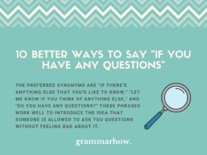 10 Better Ways to Say "If You Have Any Questions"