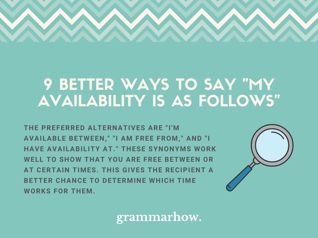 9 Better Ways To Say My Availability Is As Follows 