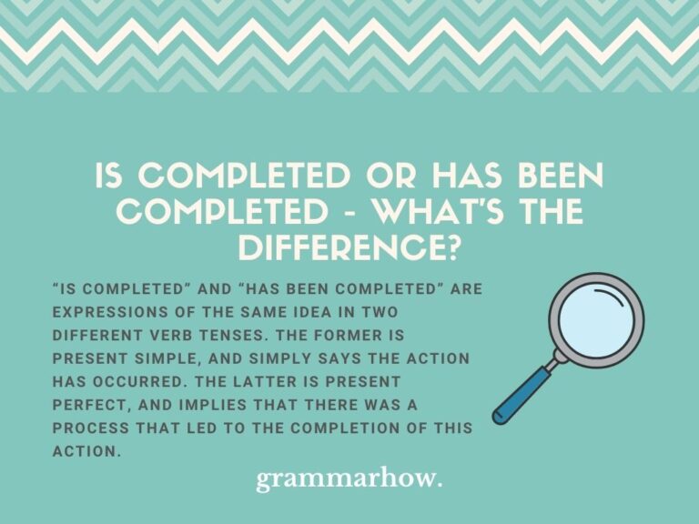 Is Completed or Has Been Completed - What's the Difference?