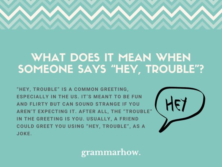  Hey Trouble Meaning What To Reply