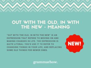 Out With the Old, in With the New - Meaning & Examples