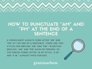 How to Punctuate "am" and "pm" at the End of a Sentence