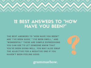 12 Best Answers to "How Have You Been?"