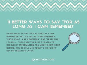 11 Better Ways to Say "For as Long as I Can Remember"