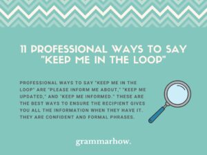 11 Professional Ways to Say "Keep Me in the Loop"
