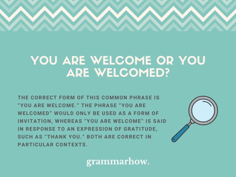 You Are Welcome or You Are Welcomed? (Helpful Examples)