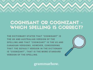 Cognisant or Cognizant? Correct Spelling (UK vs. US)
