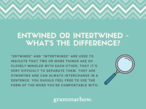 Entwined or Intertwined - What’s the Difference?