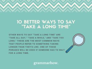 10 Better Ways to Say "Take a Long Time" (Synonyms)