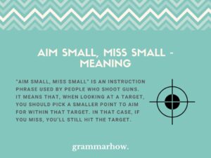 Aim Small, Miss Small - Meaning, Origin & Examples