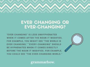 Ever Changing or Ever-Changing? (Helpful Examples)